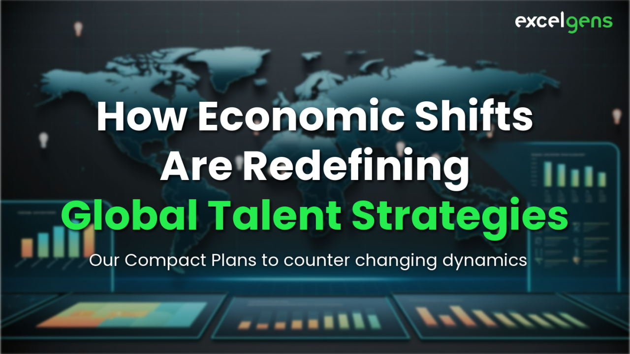 How Economic Shifts Are Redefining Global Talent Strategies How Economic Shifts Are Redefining Global Talent Strategies