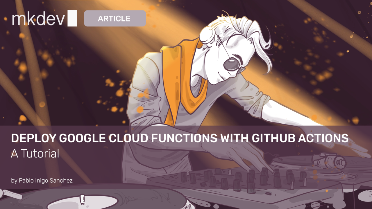 How to Deploy Google Cloud Functions with GitHub Actions How to Deploy Google Cloud Functions with GitHub Actions