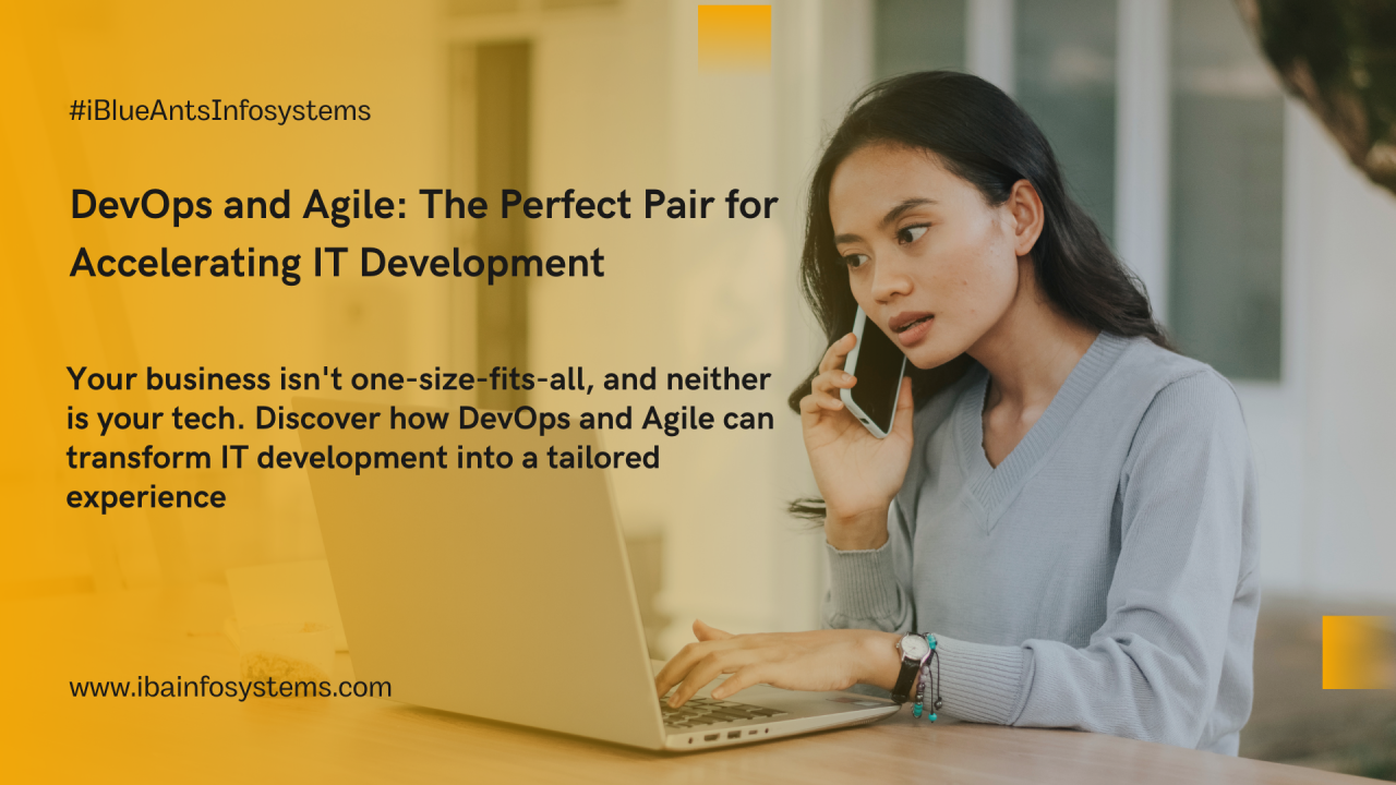 DevOps and Agile: The Perfect Pair for Accelerating IT Development DevOps and Agile: The Perfect Pair for Accelerating IT Development