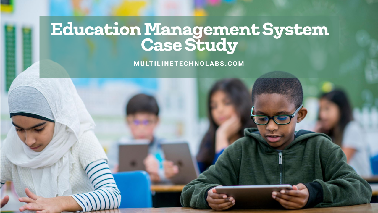 Case Study: Implementation of an Education Management System Case Study: Implementation of an Education Management System