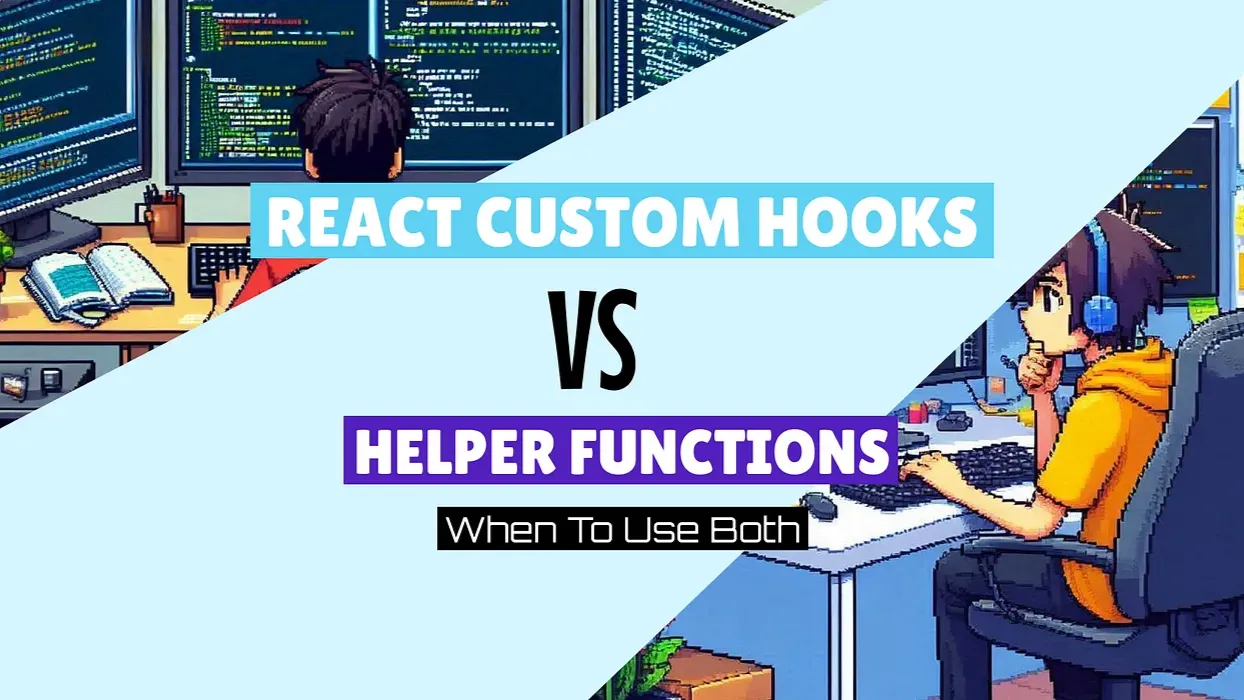 React Custom Hooks vs. Helper Functions — When To Use Both React Custom Hooks vs. Helper Functions — When To Use Both