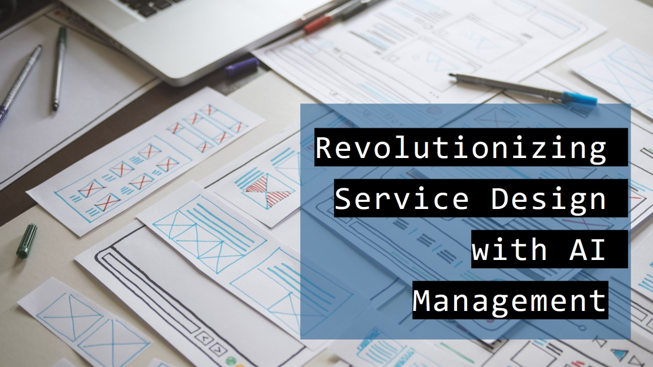 Revolutionising Service Design with AI Management Revolutionising Service Design with AI Management