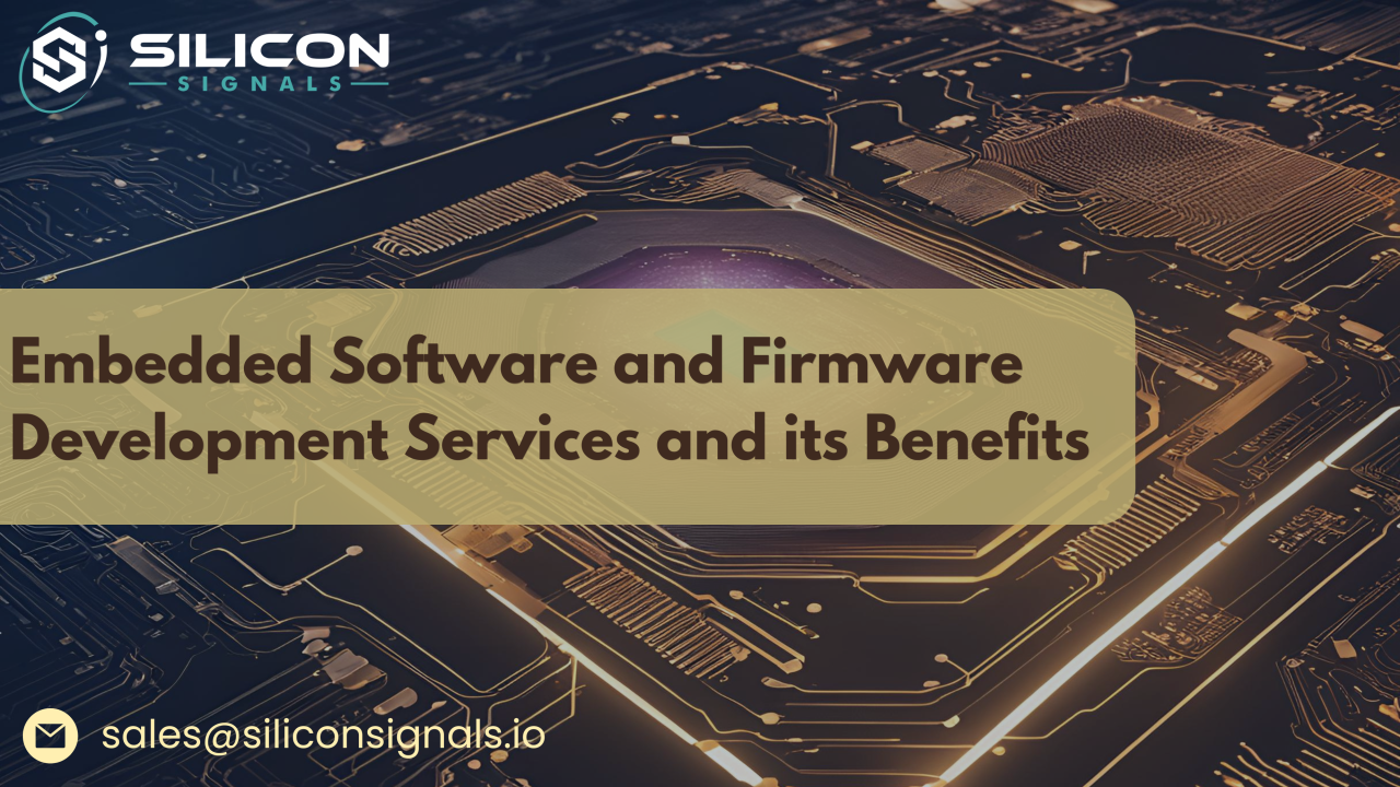 Embedded Software and Firmware Development Services and its Benefits Embedded Software and Firmware Development Services and its Benefits