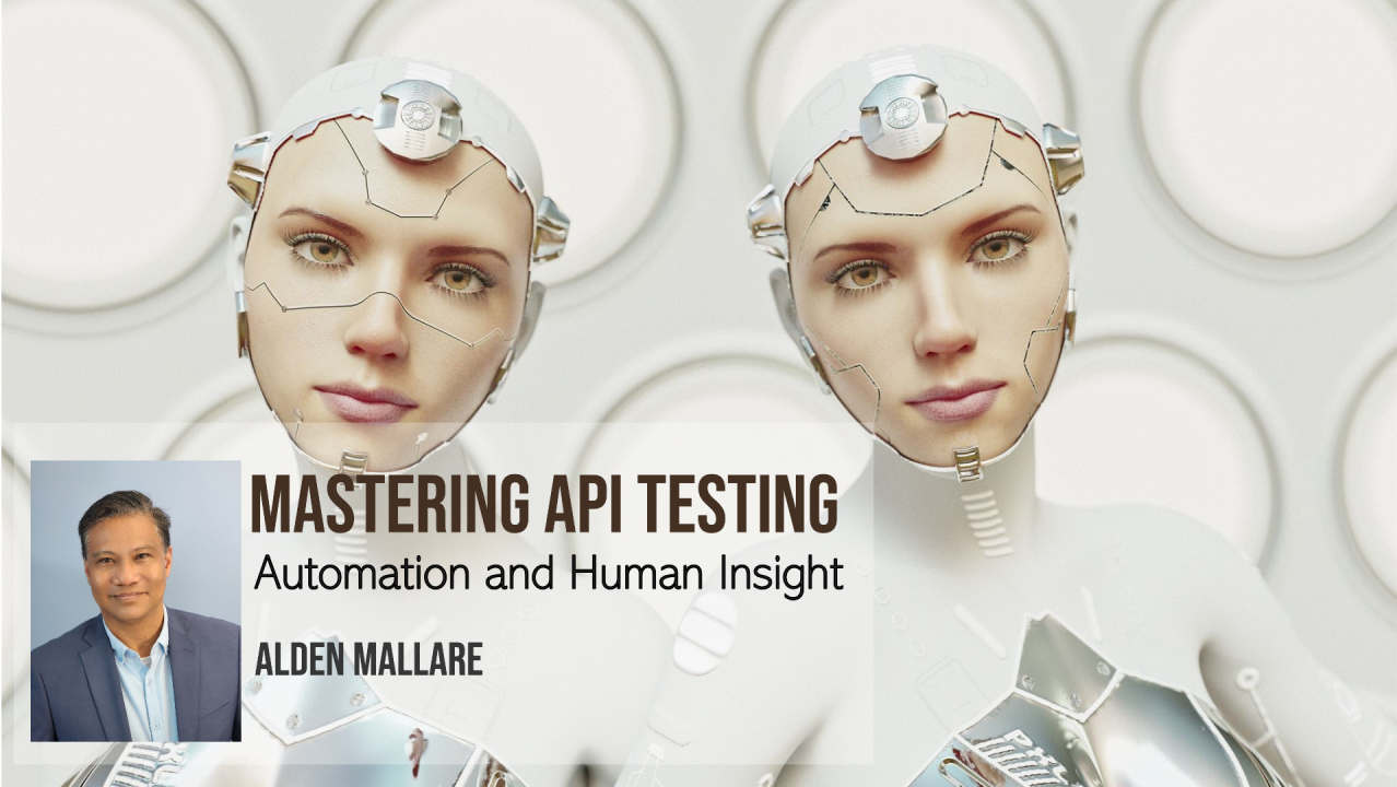 Mastering API Testing: Where Automation Meets Human Insight Mastering API Testing: Where Automation Meets Human Insight