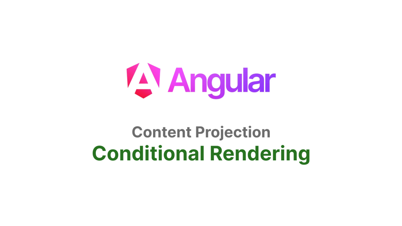 Conditional Content Projection in Angular Conditional Content Projection in Angular