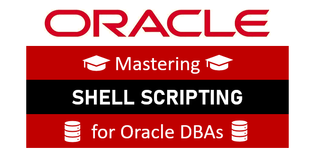 Mastering Shell Scripting for Oracle DBAs: A Practical Guide Mastering Shell Scripting for Oracle DBAs: A Practical Guide