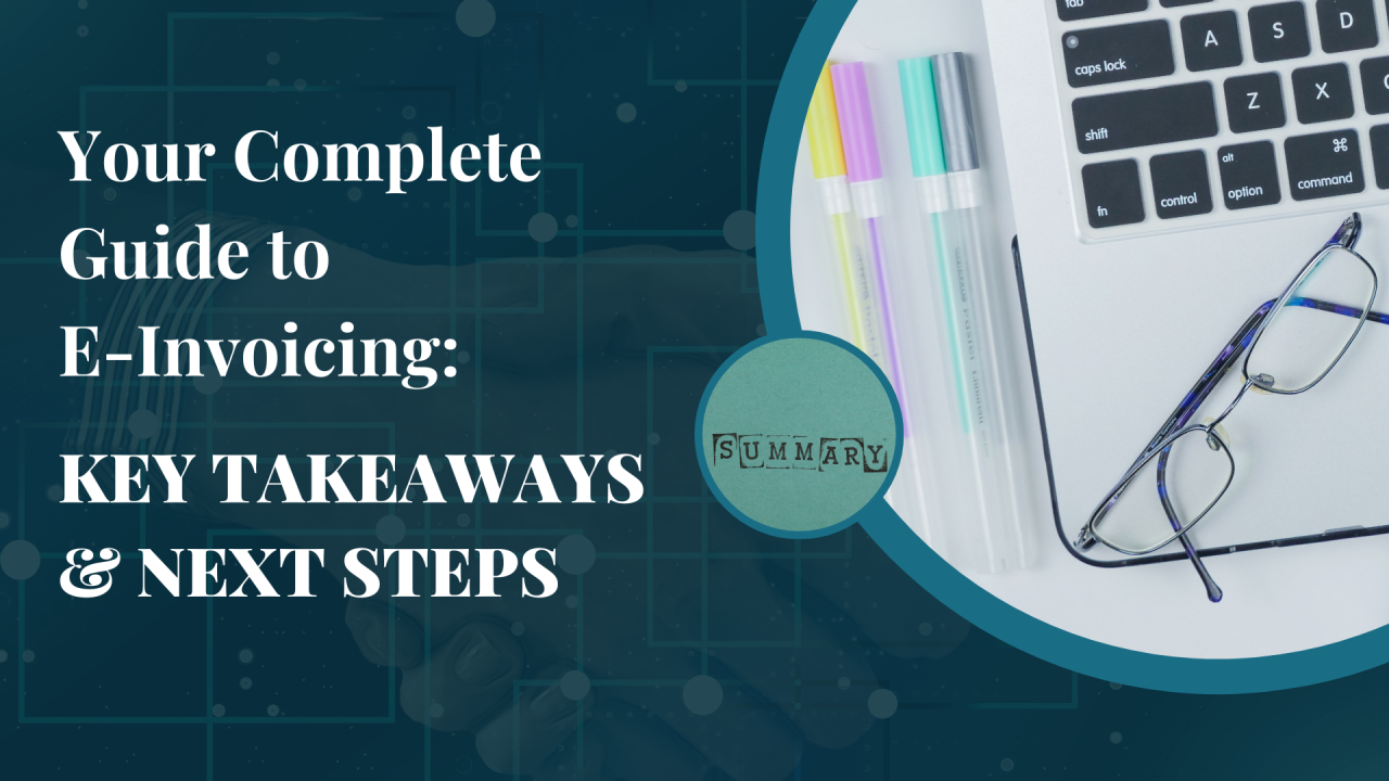 Your Complete Guide to E-Invoicing: Key Takeaways and Next Steps ... Your Complete Guide to E-Invoicing: Key Takeaways and Next Steps ...