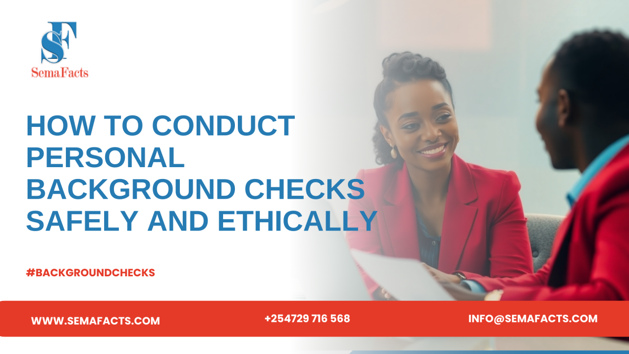 How to Conduct Personal Background Checks Safely and Ethically How to Conduct Personal Background Checks Safely and Ethically