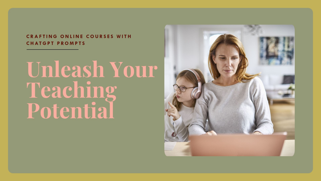 Unleash Your Teaching Potential: Crafting Online Courses with ChatGPT ... Unleash Your Teaching Potential: Crafting Online Courses with ChatGPT ...