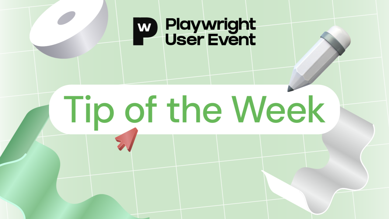 Playwright Tip of The Week Playwright Tip of The Week