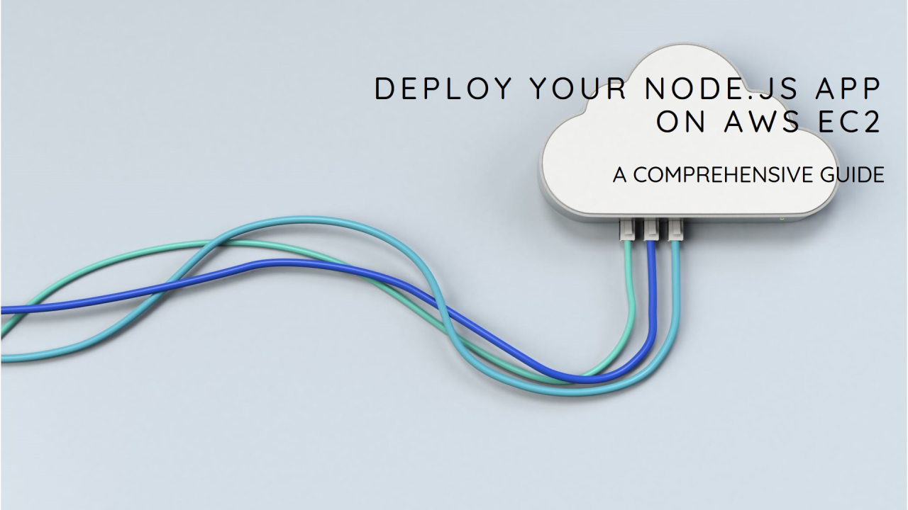Deploying Node.js Applications on AWS EC2: A Comprehensive Guide Deploying Node.js Applications on AWS EC2: A Comprehensive Guide