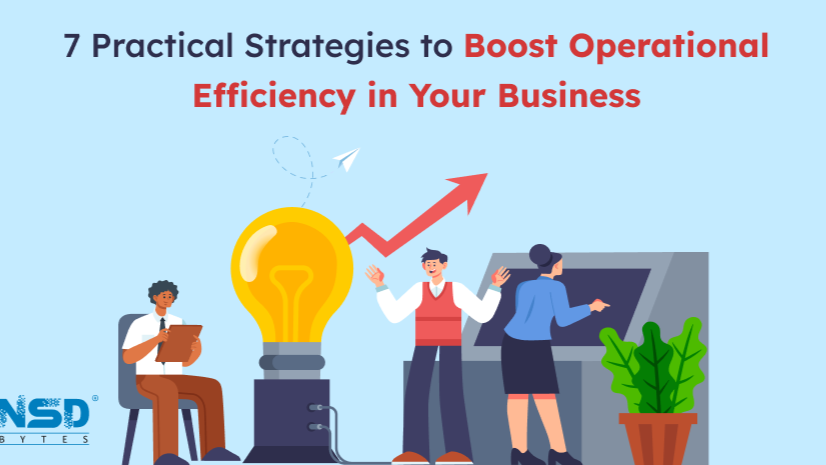 7 Practical Strategies to Boost Operational Efficiency in Your Business 7 Practical Strategies to Boost Operational Efficiency in Your Business