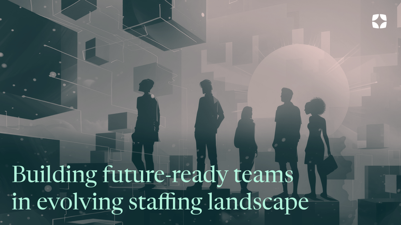 Teams of Tomorrow: Building Future-Ready Teams In Evolving Staffing ... Teams of Tomorrow: Building Future-Ready Teams In Evolving Staffing ...