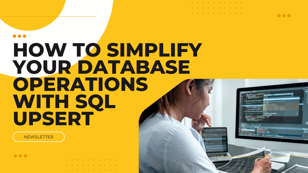 How to Simplify Your Database Operations with SQL Upsert? How to Simplify Your Database Operations with SQL Upsert?