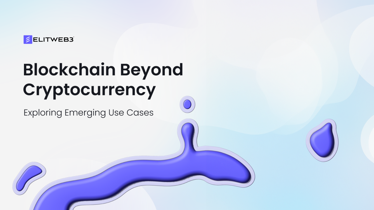Blockchain Beyond Cryptocurrency: Exploring Emerging Use Cases Blockchain Beyond Cryptocurrency: Exploring Emerging Use Cases