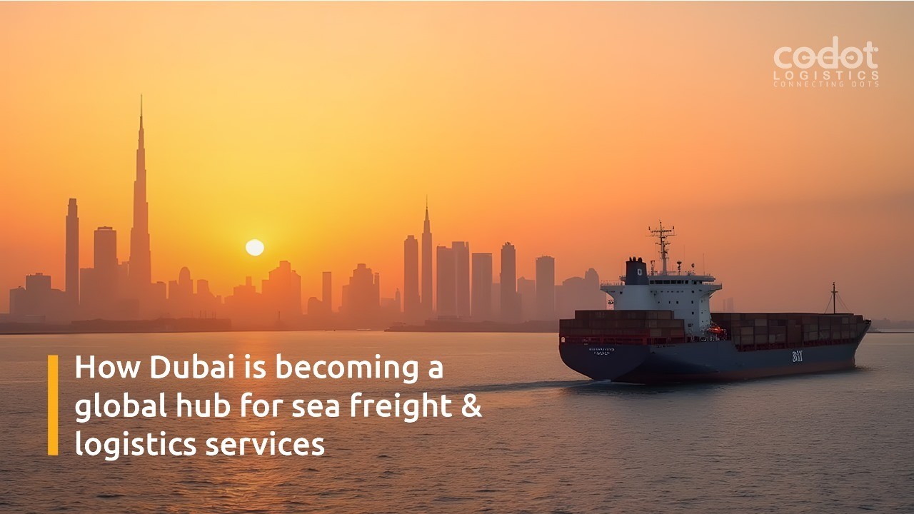 How Dubai is becoming a global hub for sea freight and logistics services How Dubai is becoming a global hub for sea freight and logistics services