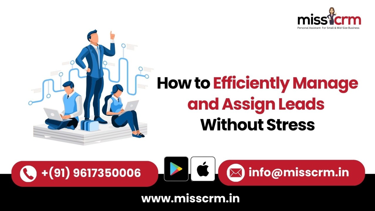 How to Efficiently Manage and Assign Leads Without Stress How to Efficiently Manage and Assign Leads Without Stress