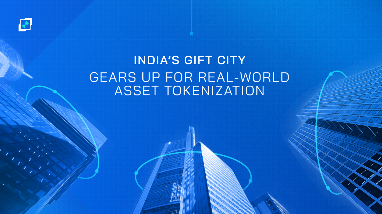 Gift City: Pioneering Real-World Asset Tokenization in India Gift City: Pioneering Real-World Asset Tokenization in India
