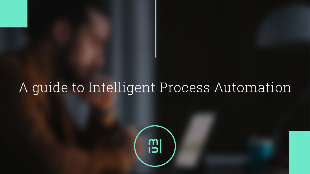 A Guide to Intelligent Process Automation A Guide to Intelligent Process Automation