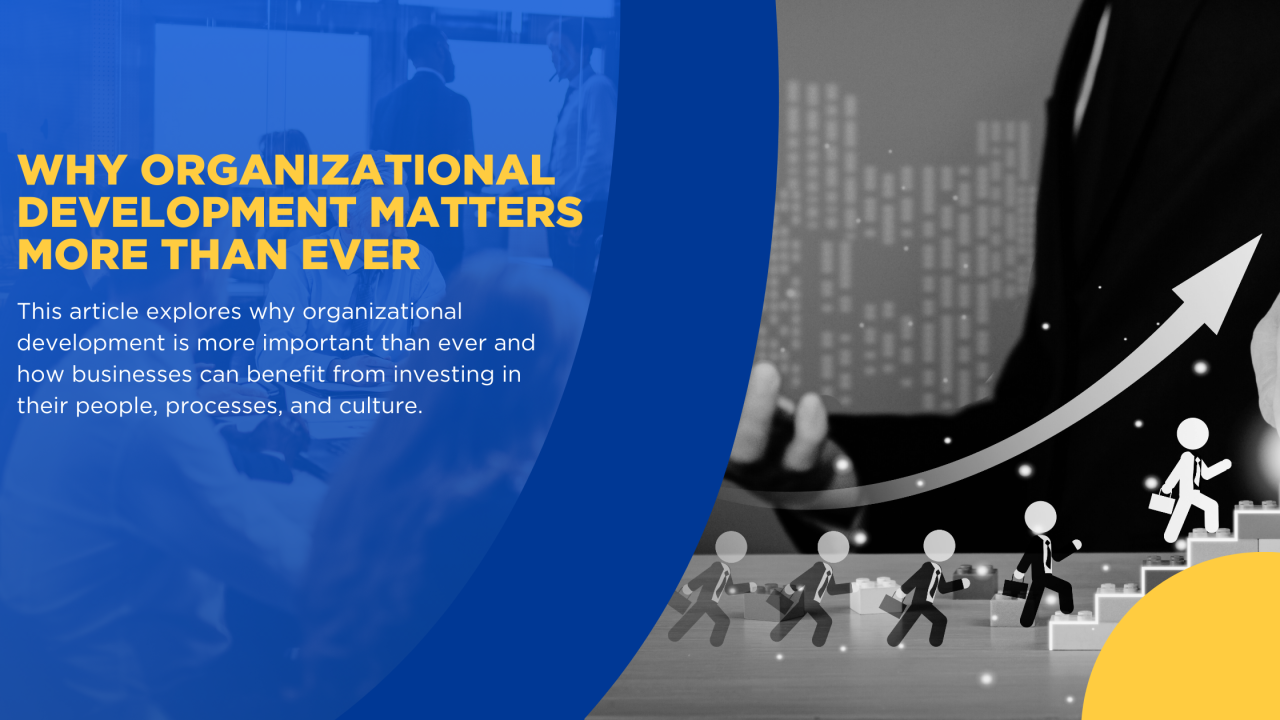 Why Organizational Development Matters More Than Ever. Why Organizational Development Matters More Than Ever.