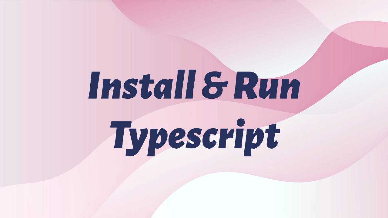 Install & Run Typescript | Sumit Mishra Install & Run Typescript | Sumit Mishra