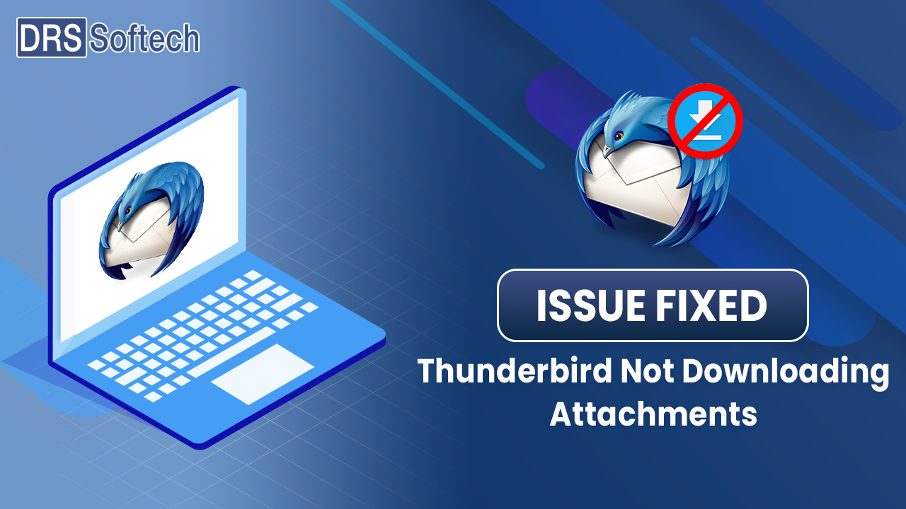Thunderbird Not Downloading Attachments - Issue Fixed Thunderbird Not Downloading Attachments - Issue Fixed