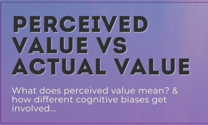 Perceived Value vs. Actual Value Perceived Value vs. Actual Value