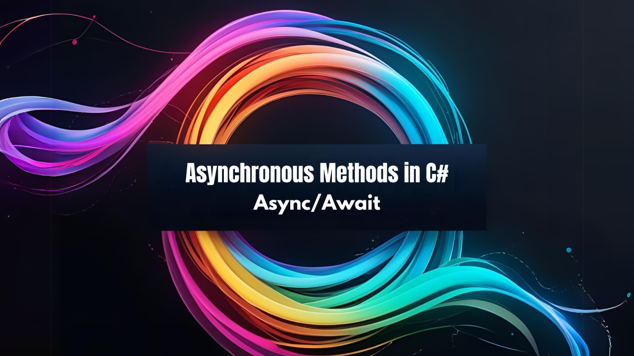 Make Your Code More Efficient with Asynchronous Methods in C# Make Your Code More Efficient with Asynchronous Methods in C#