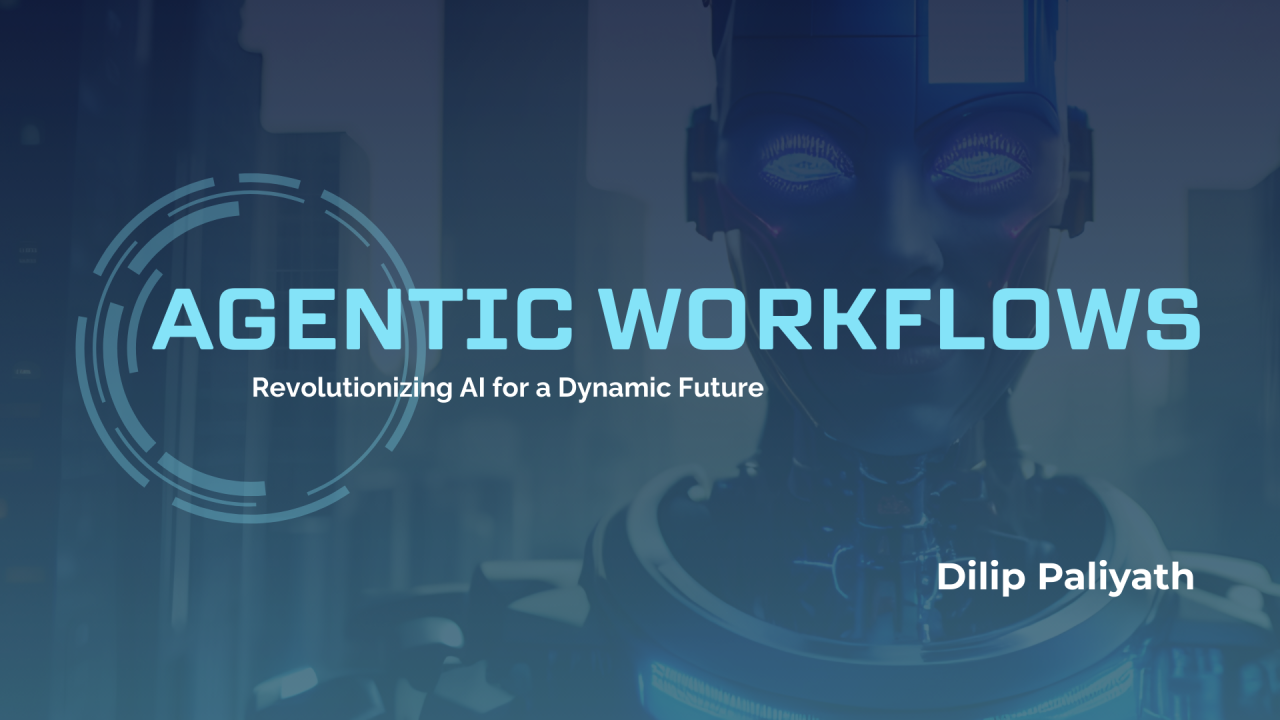 Agentic Workflows: Revolutionizing AI for a Dynamic Future Agentic Workflows: Revolutionizing AI for a Dynamic Future