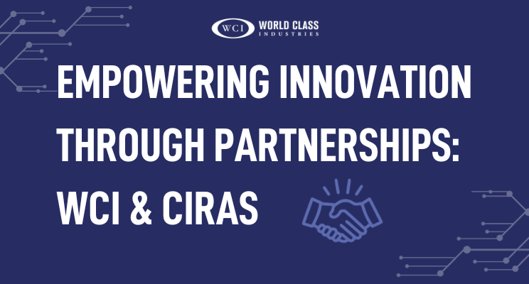 Empowering Innovation Through Partnerships: WCI & CIRAS Empowering Innovation Through Partnerships: WCI & CIRAS