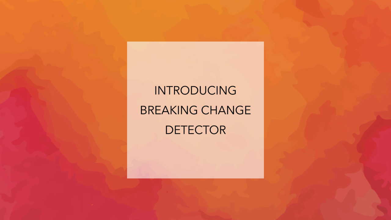 Detect breaking changes before publishing Detect breaking changes before publishing