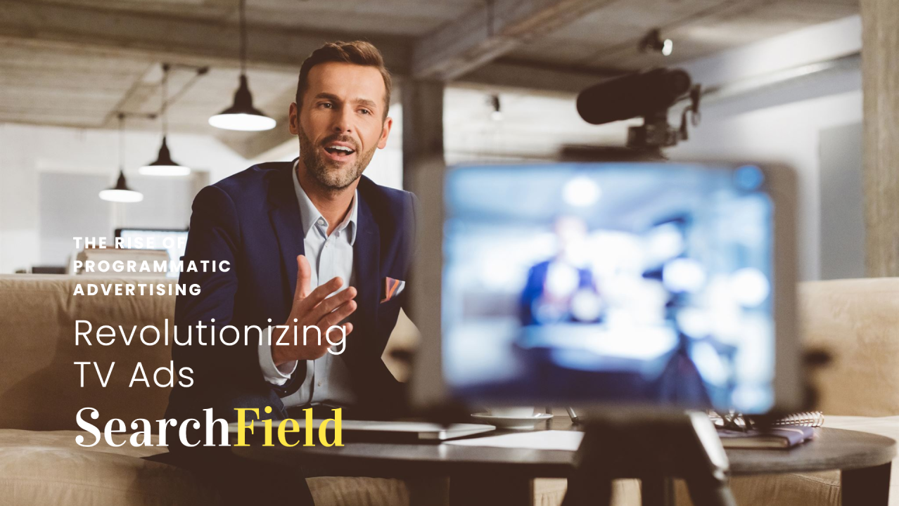 Revolutionizing TV: The Rise of Programmatic Advertising Revolutionizing TV: The Rise of Programmatic Advertising