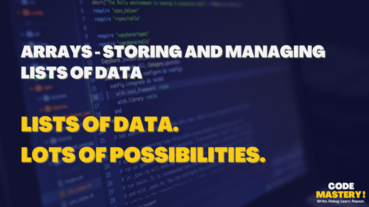 Arrays - Storing and Managing Lists of Data Arrays - Storing and Managing Lists of Data