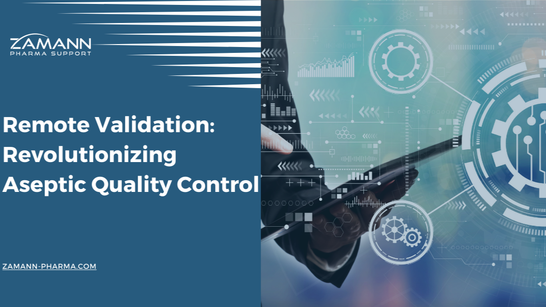 Remote Validation: Revolutionizing Aseptic Quality Control Remote Validation: Revolutionizing Aseptic Quality Control