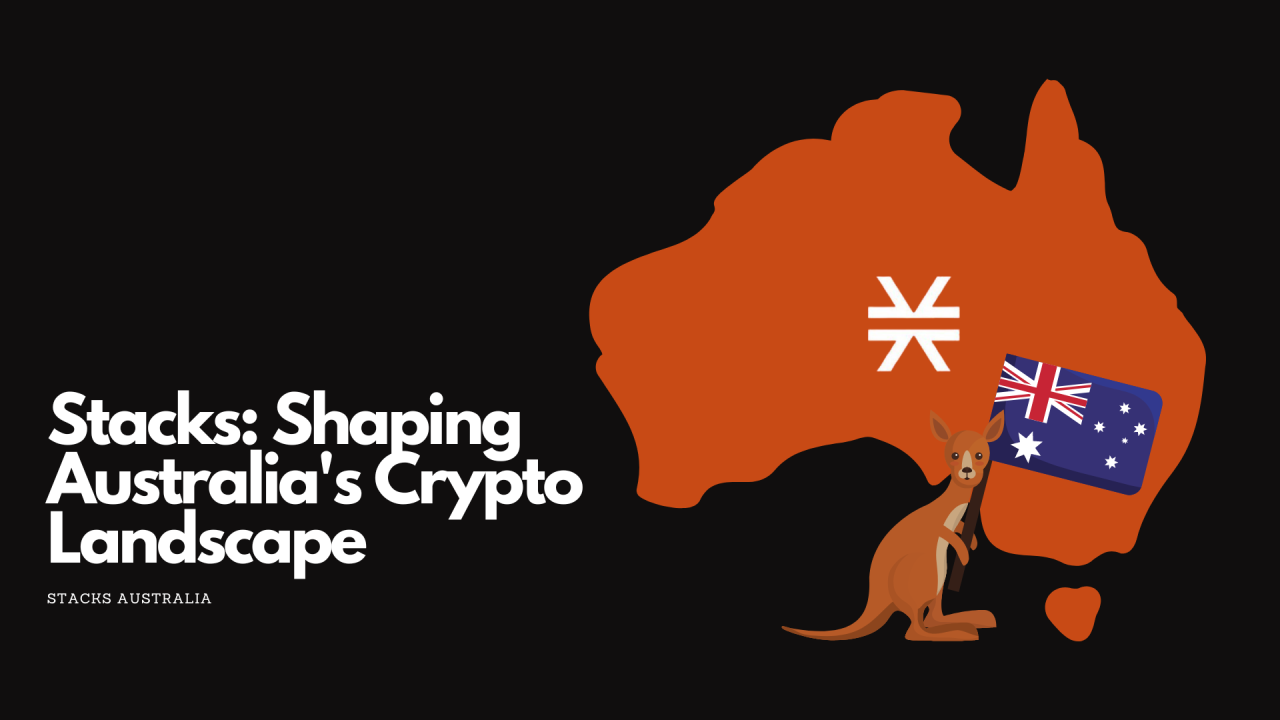 Stacks: Shaping Australia's Crypto Landscape Stacks: Shaping Australia's Crypto Landscape
