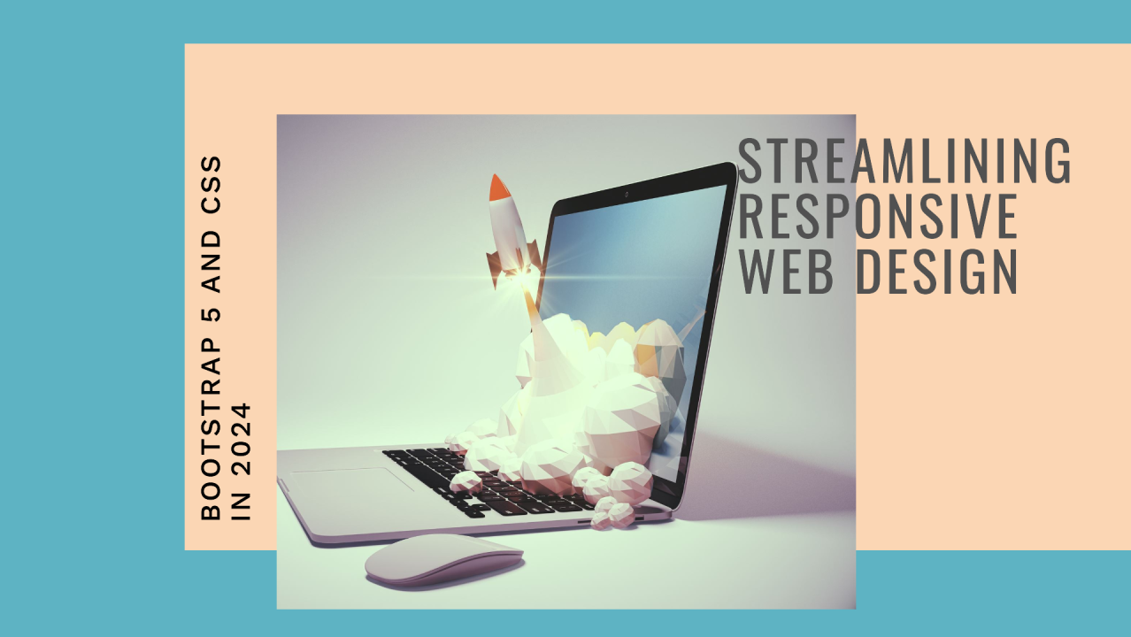 Bootstrap 5: Streamlining Responsive Web Design with CSS in Bootstrap 5: Streamlining Responsive Web Design with CSS in