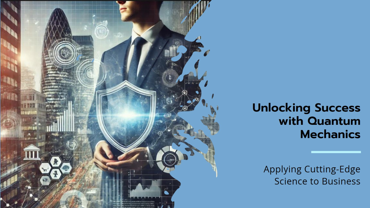 Unlock Business Success with Quantum Mechanics: Get the Edge Unlock Business Success with Quantum Mechanics: Get the Edge
