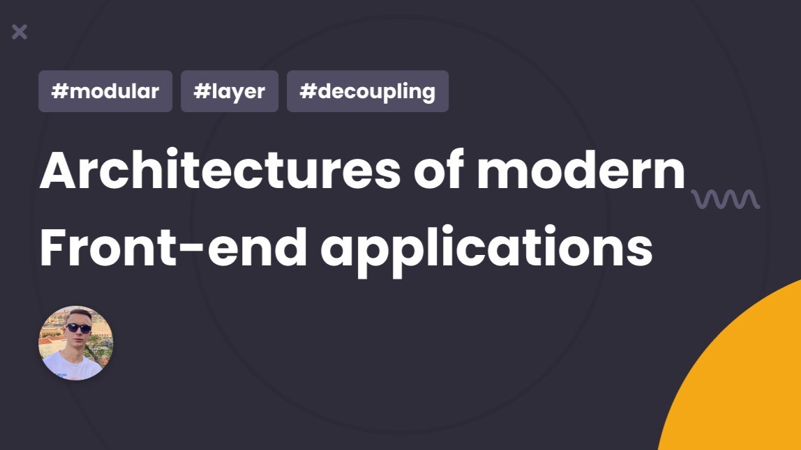 Architectures of modern Front-end applications Architectures of modern Front-end applications