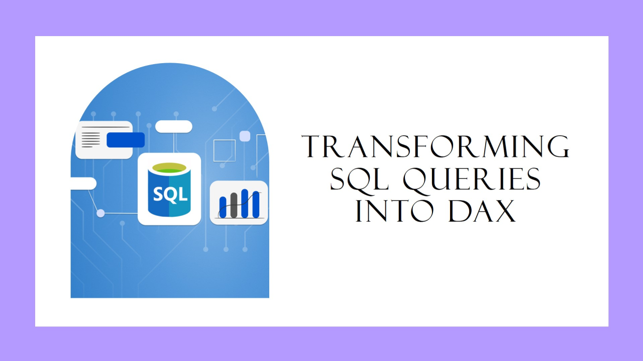 Transforming SQL Queries into DAX: The Power of Projection Transforming SQL Queries into DAX: The Power of Projection