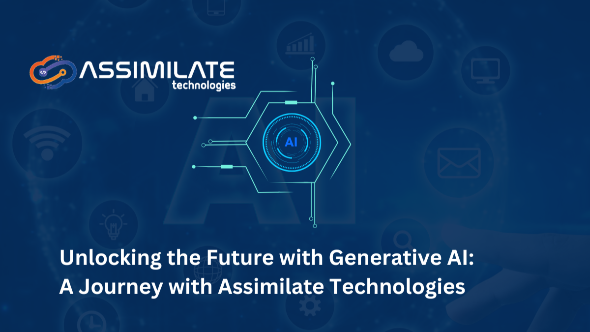 Unlocking the Future with Generative AI: A Journey with Assimilate ... Unlocking the Future with Generative AI: A Journey with Assimilate ...