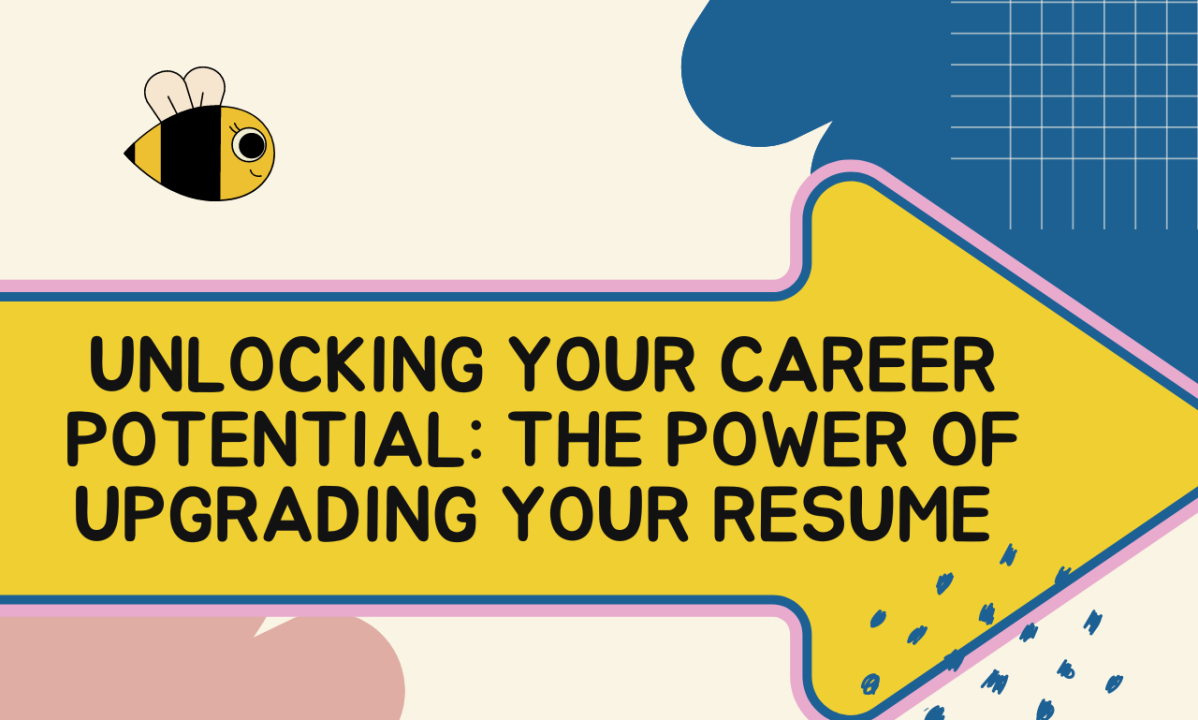 Unlocking Your Career Potential: The Power of Upgrading Your Resume Unlocking Your Career Potential: The Power of Upgrading Your Resume