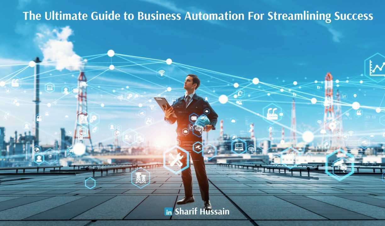 The Ultimate Guide to Business Automation: Streamlining Success The Ultimate Guide to Business Automation: Streamlining Success