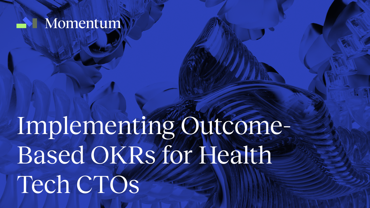Implementing Outcome-Based OKRs for Health Tech CTOs: A Guide to ... Implementing Outcome-Based OKRs for Health Tech CTOs: A Guide to ...