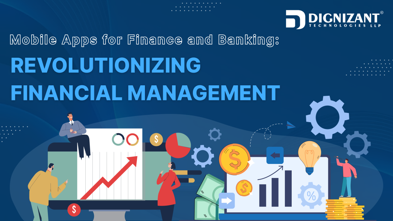Mobile Apps for Finance and Banking: Revolutionizing Financial Management Mobile Apps for Finance and Banking: Revolutionizing Financial Management