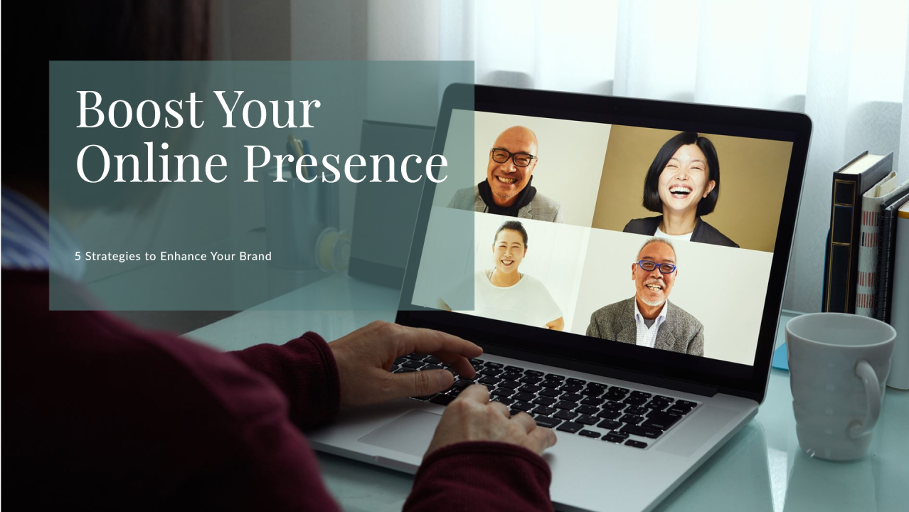 5 Strategies to Enhance Your Online Presence 5 Strategies to Enhance Your Online Presence