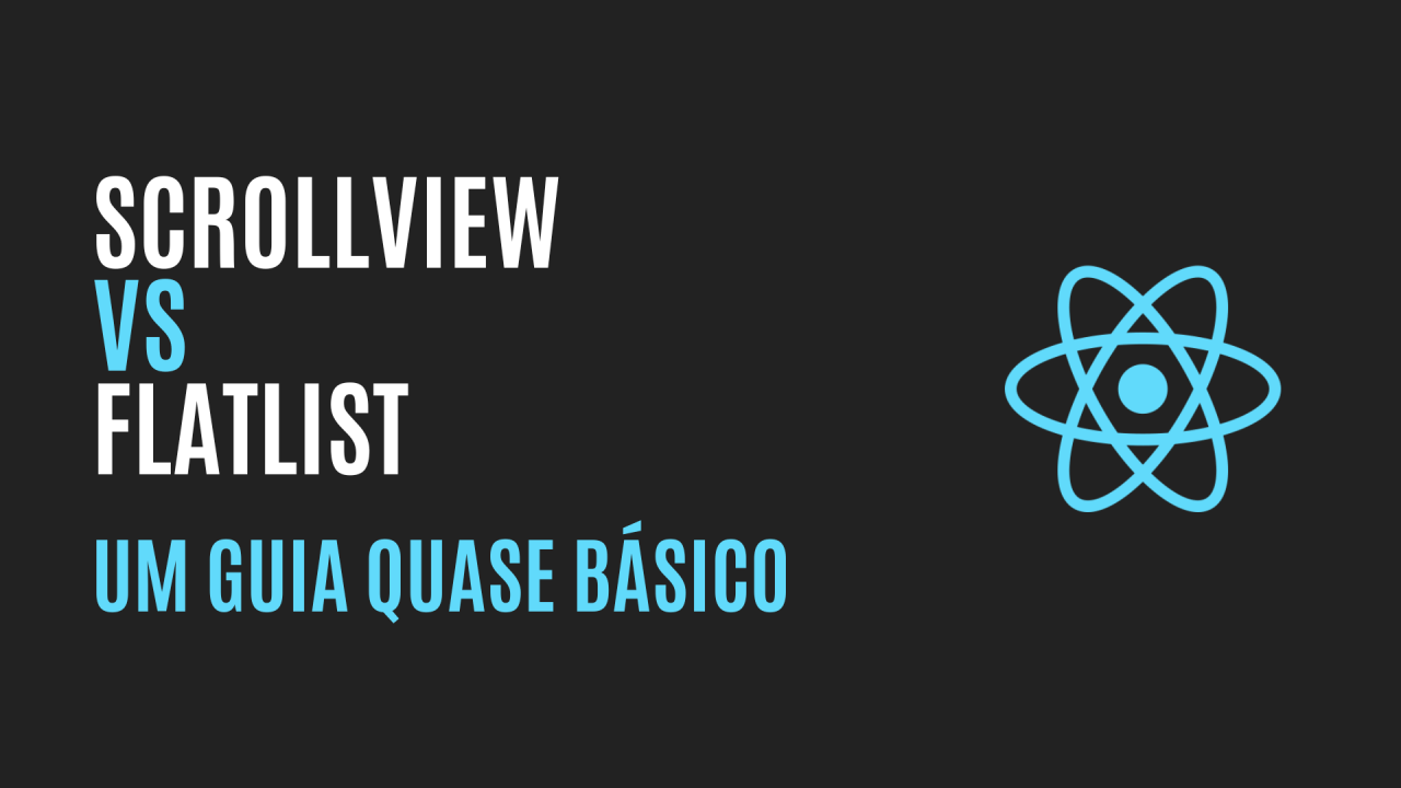 ScrollView VS Flatlist ScrollView VS Flatlist