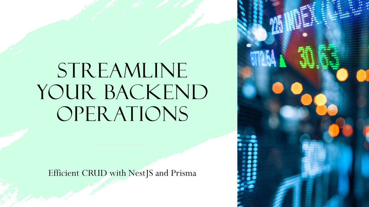 Streamlining Backend CRUD Operations with NestJS and Prisma Streamlining Backend CRUD Operations with NestJS and Prisma