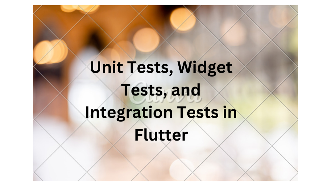 Unit Tests, Widget Tests, and Integration Tests in Flutter: A ... Unit Tests, Widget Tests, and Integration Tests in Flutter: A ...