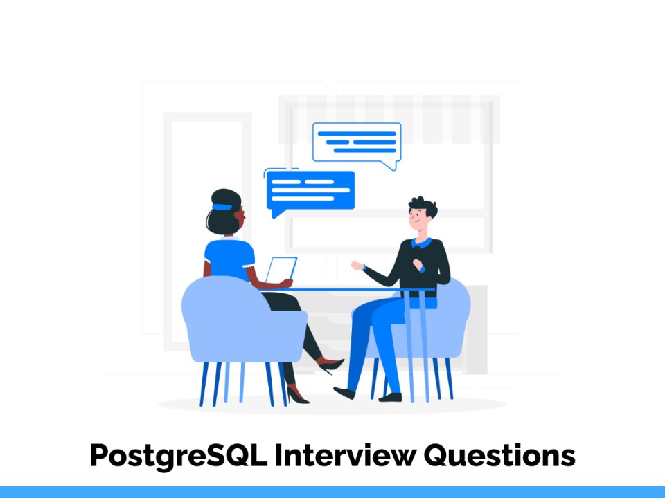 PostgreSQL Interview Questions and Answers PostgreSQL Interview Questions and Answers