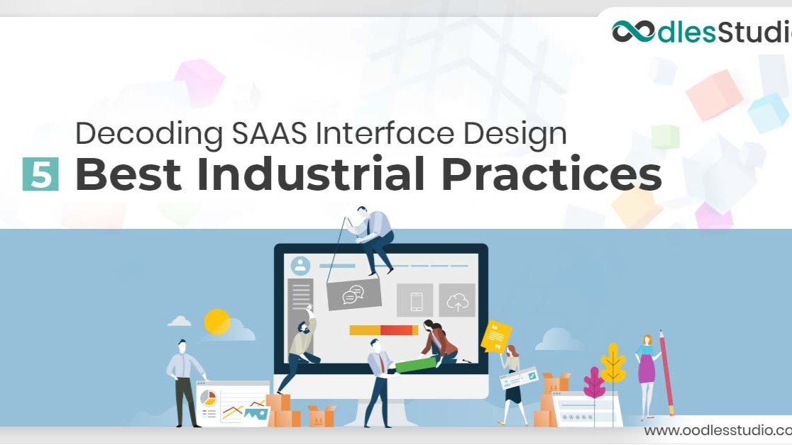 Decoding SAAS Interface Design with 5 Best Industrial Practices Decoding SAAS Interface Design with 5 Best Industrial Practices